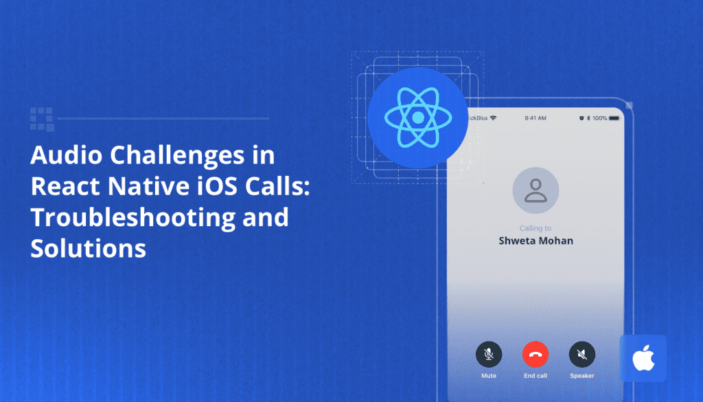Audio Challenges In React Native Ios Calls Troubleshooting And Solutions Quickblox